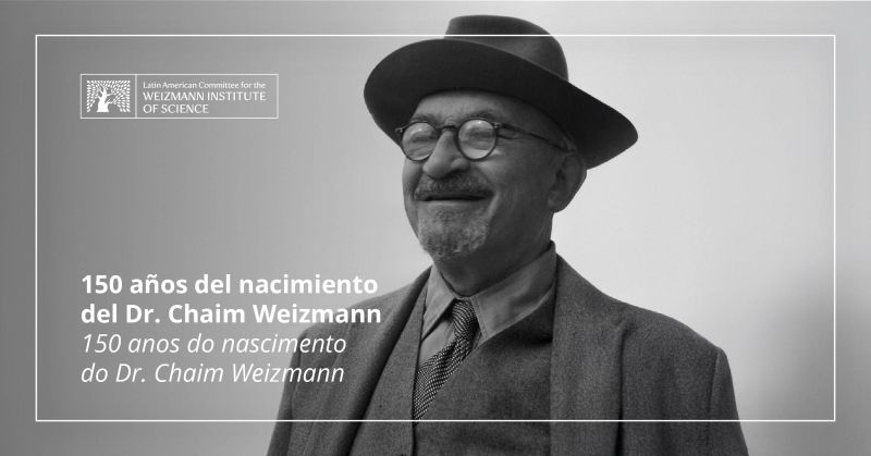 150 años del nacimiento del Dr. Chaim Weizmann | Comité Latinoamericano